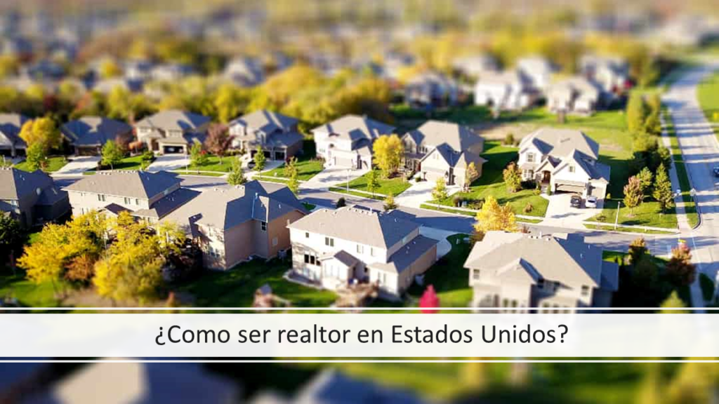 Como ser realtor / agente de bienes raices en Estados Unidos